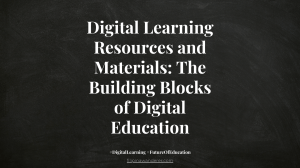Digital Learning Resources and Materials: The Building Blocks of ...